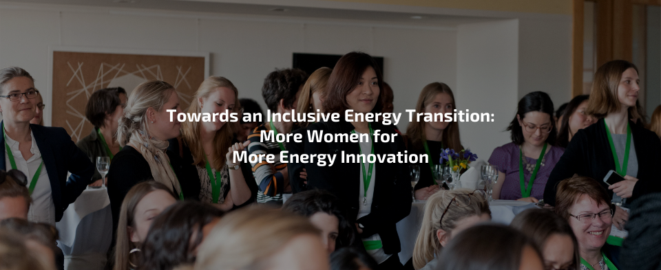Inclusive Energy Transition: More Women for more Energy Innovation