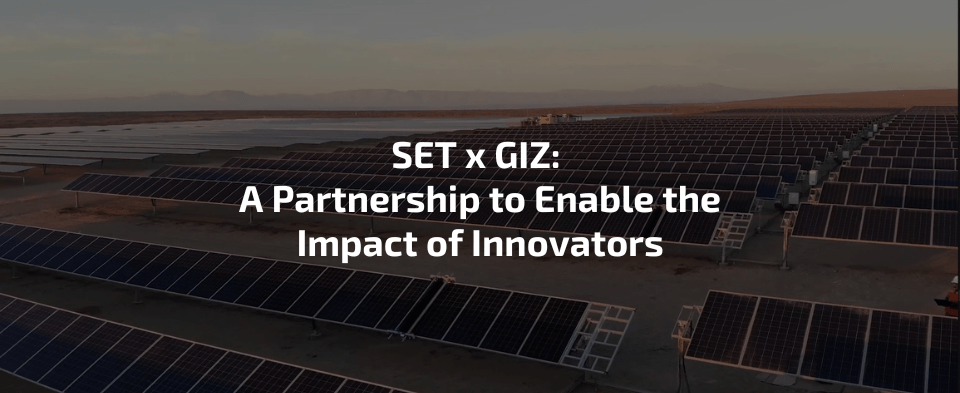 SET x GIZ: A Partnership to Enable the Impact of Innovators