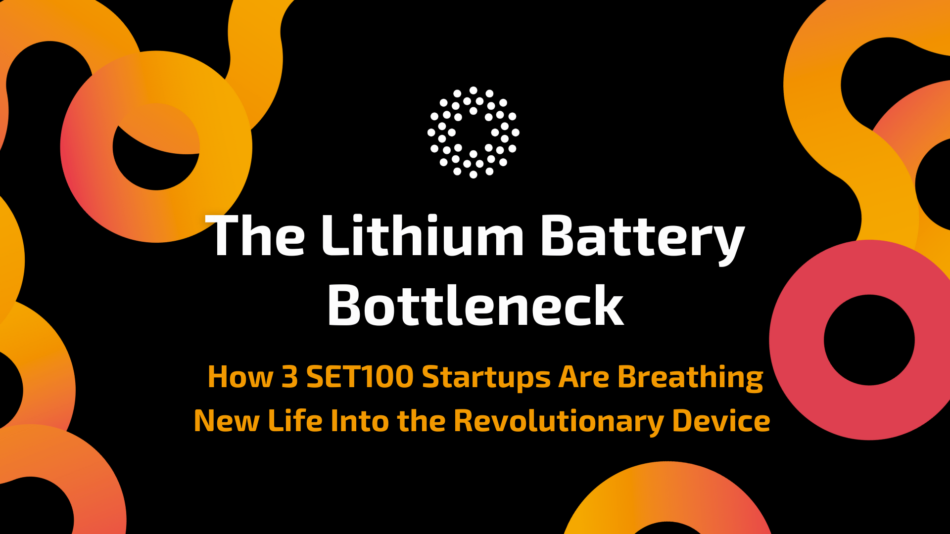 The Lithium Battery Bottleneck: How 3 SET100 Start-Ups Are Breathing ...